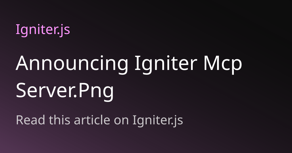 Announcing Igniter.js MCP Server: Native AI Integration for Modern Development - Igniter.js Blog
